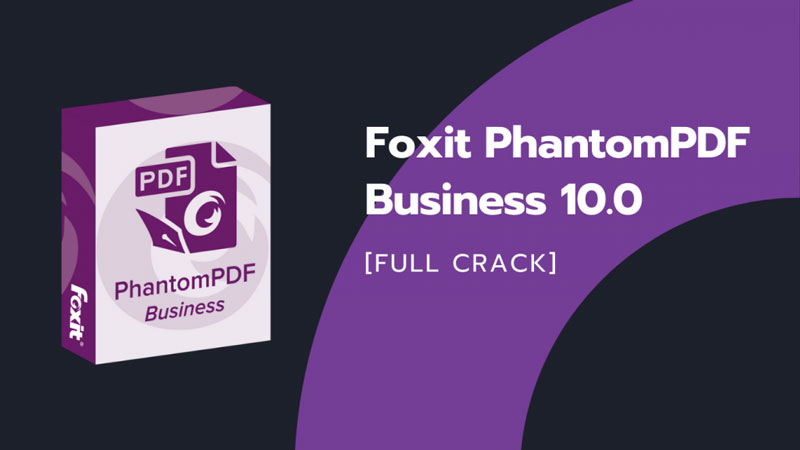 Tải Foxit Phantom Full Crack 9 Business + Hướng dẫn A-Z